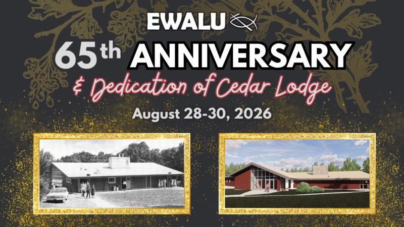 65th Anniversary & Cedar Lodge Dedication Ewalu Camp & Retreat Center ...